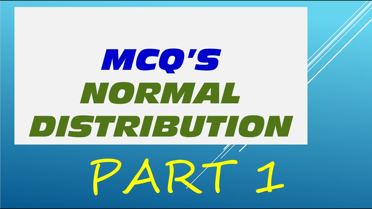 mcq's Normal Distribution Part 1 - YouTube