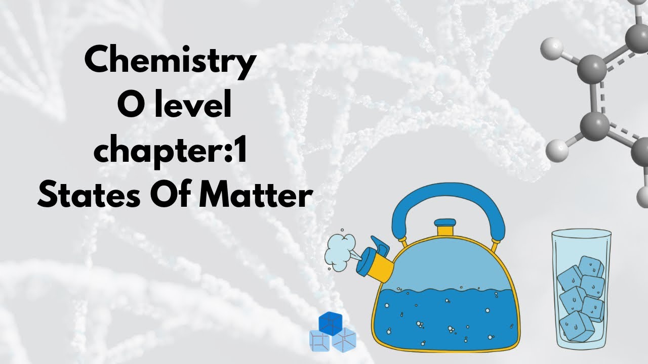 O level Chemistry Chapter:1 States of Matter - YouTube