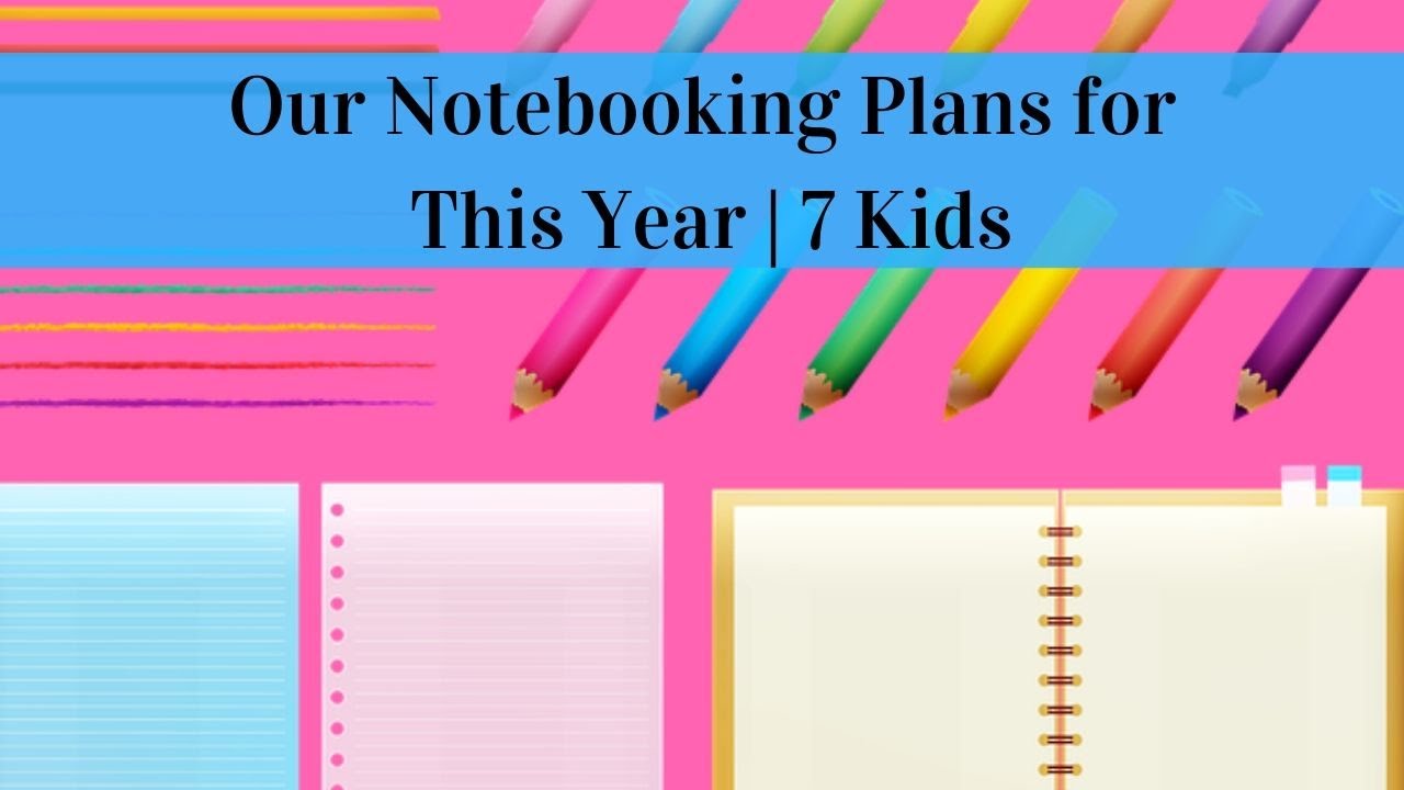 Our Notebooking Plans for This Year | 7 Kids - YouTube