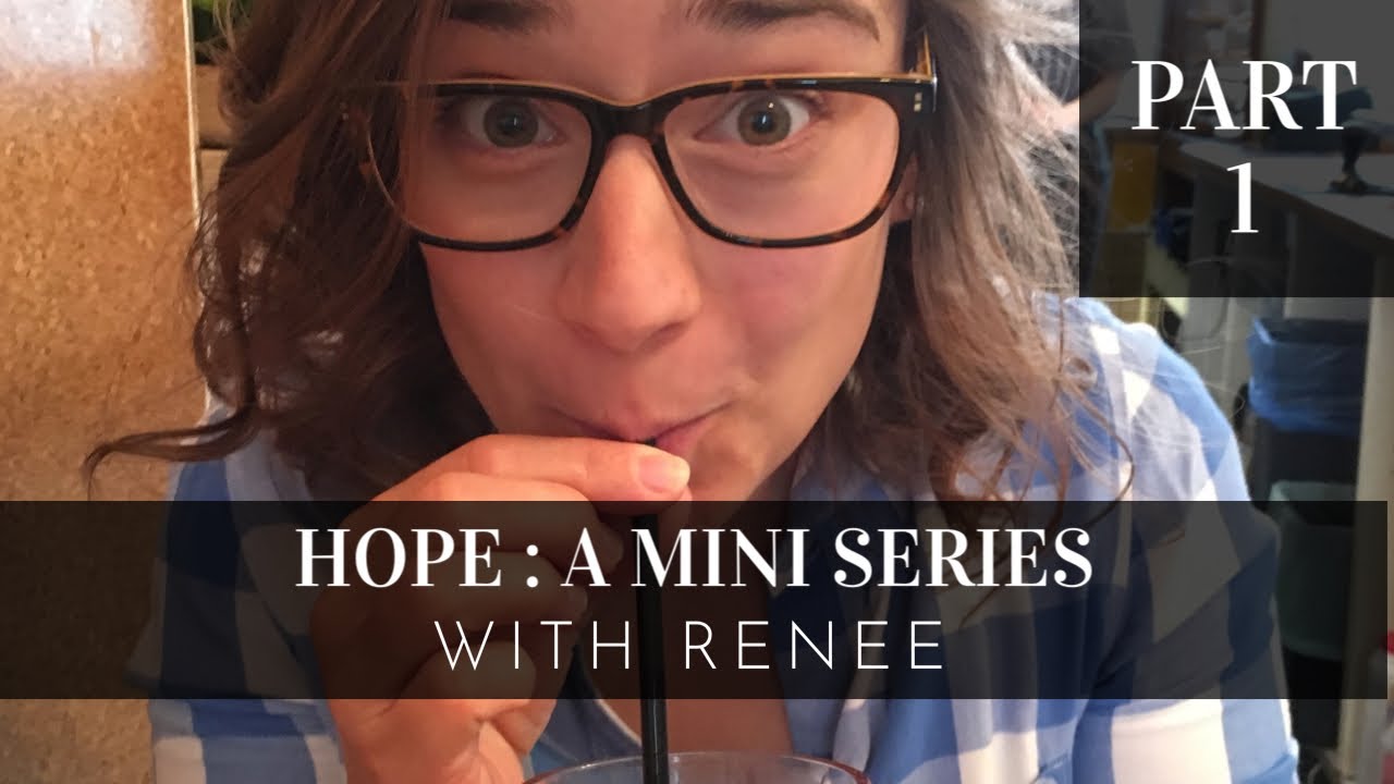 Hope... a mini-series with Renee (Part 1/4) - YouTube