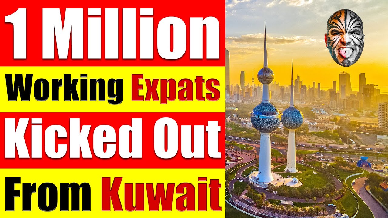 1 Million Expats Thrown Out Of Kuwait, More To Follow, Kuwaitization ...