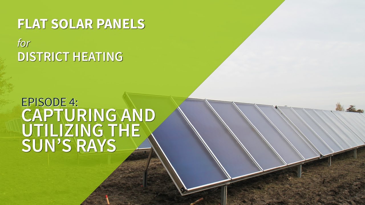 Flat solar panels for district heating - Episode 4 - Capturing and ...