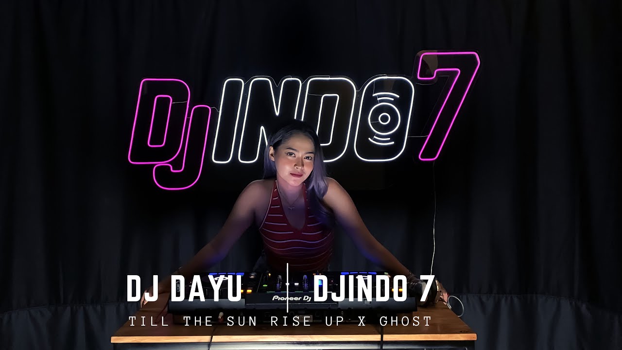 DJ TILL THE SUN RISE UP X GHOST - FUP PARGOY KOPLO FULL BASS - DJ DAYU ...