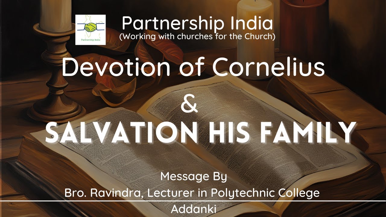 Devotion of Cornelius & Salvation His family; Message By Bro. Ravindra ...