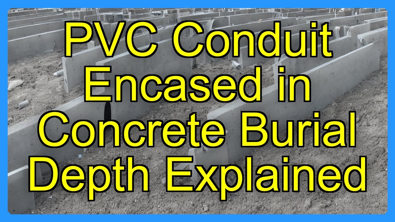 PVC Conduit Encased in Concrete Burial Depth Explained - YouTube