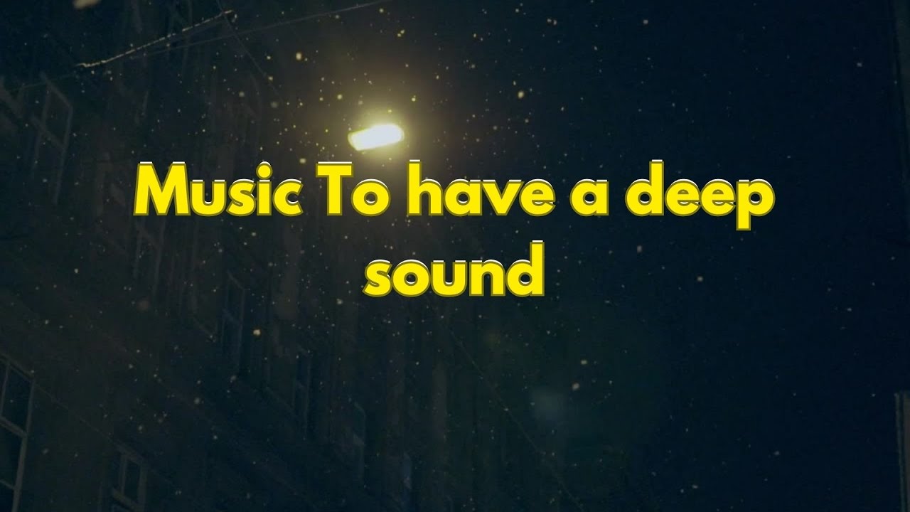 Music To have a deep sound - YouTube