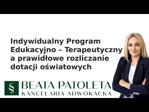 Indywidualny Program Edukacyjno – Terapeutyczny a prawidłowe rozliczanie dotacji