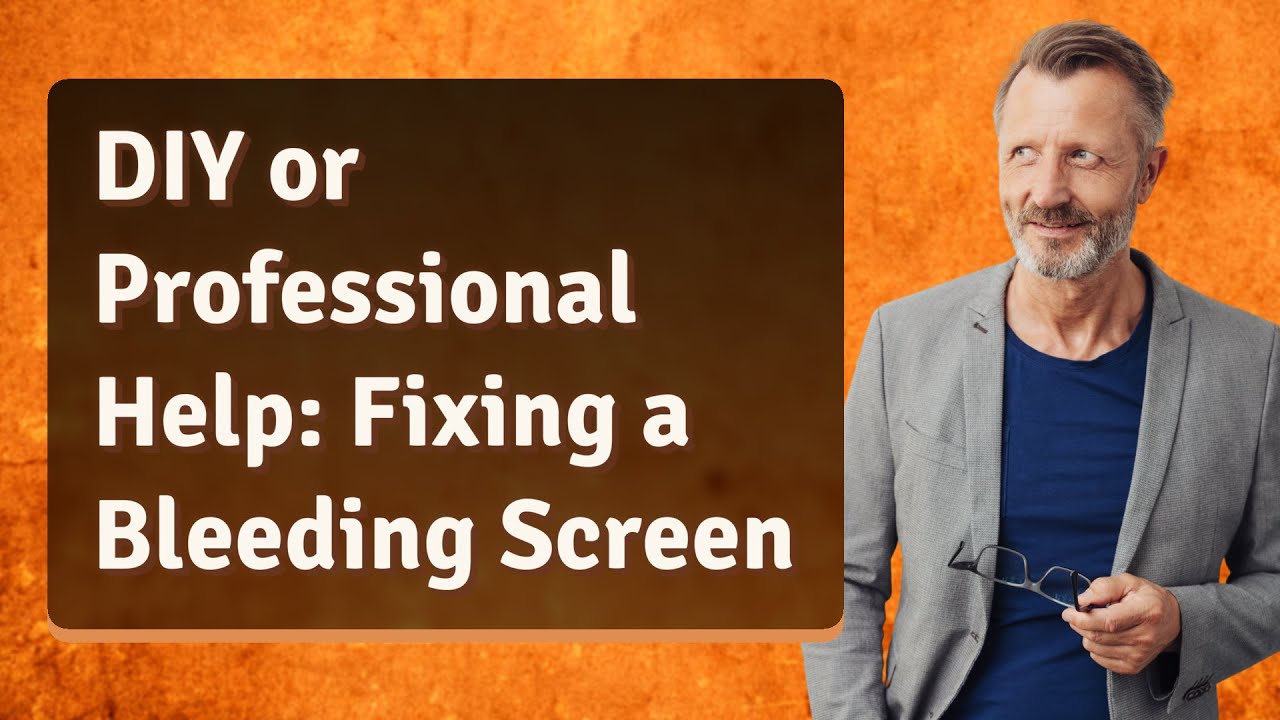 DIY or Professional Help: Fixing a Bleeding Screen - YouTube
