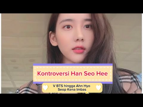 Kontroversi Han Seo Hee, V BTS hingga Ahn Hyo Seop Kena Imbas