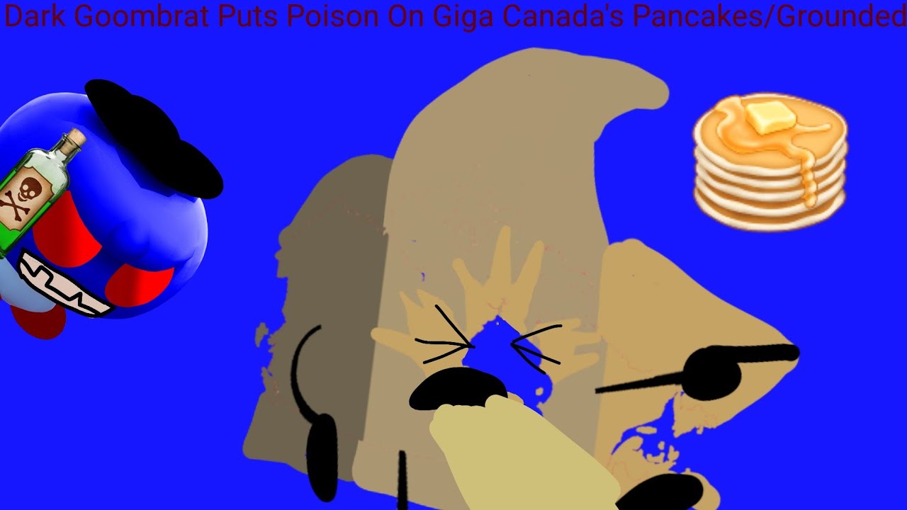 Dark Goombrat Puts Poison On Giga Canada's Pancakes/Grounded - YouTube