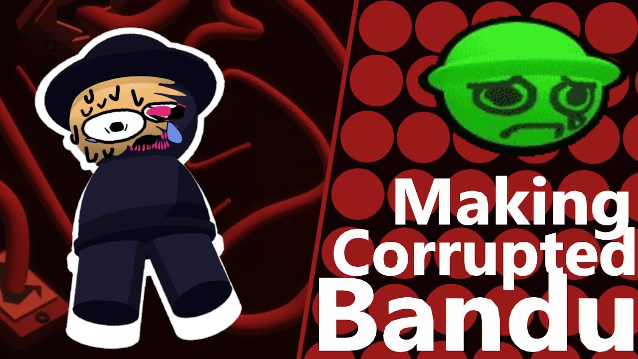 Making Corrupted Bandu! - YouTube