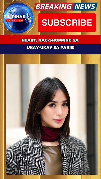 HEART EVANGELISTA NAG SHOPPING SA UKAY UKAY SA PARIS!#breakingnewsphilippines #breakingnews ...