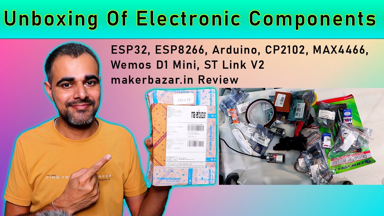 Unboxing Of Electronic Components Esp32 Esp8266 Arduino Cp2102 Max4466makerbazar Review