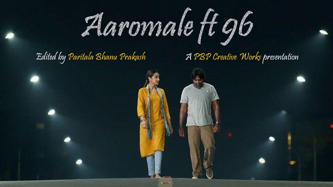 Aaromale (My Beloved) song ft 96 Movie | Vijay Sethupathi | Trisha ...