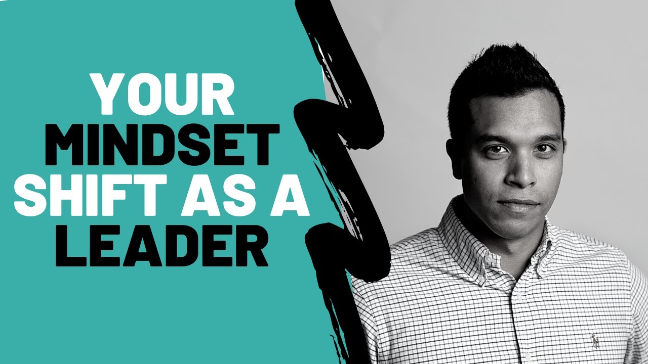 Your Mindset Shift As A Leader - YouTube