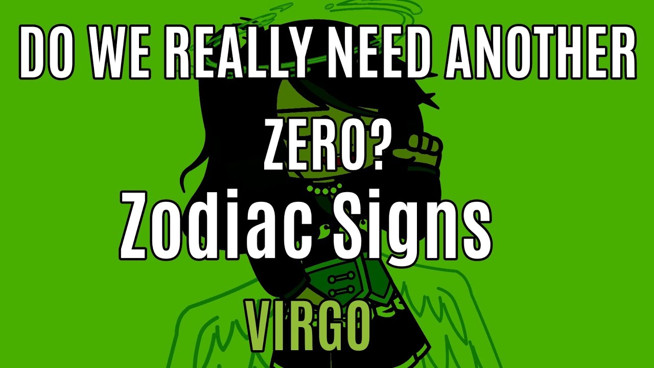 Do We Really Need Another Zero? // Zodiac Signs // Virgo - YouTube
