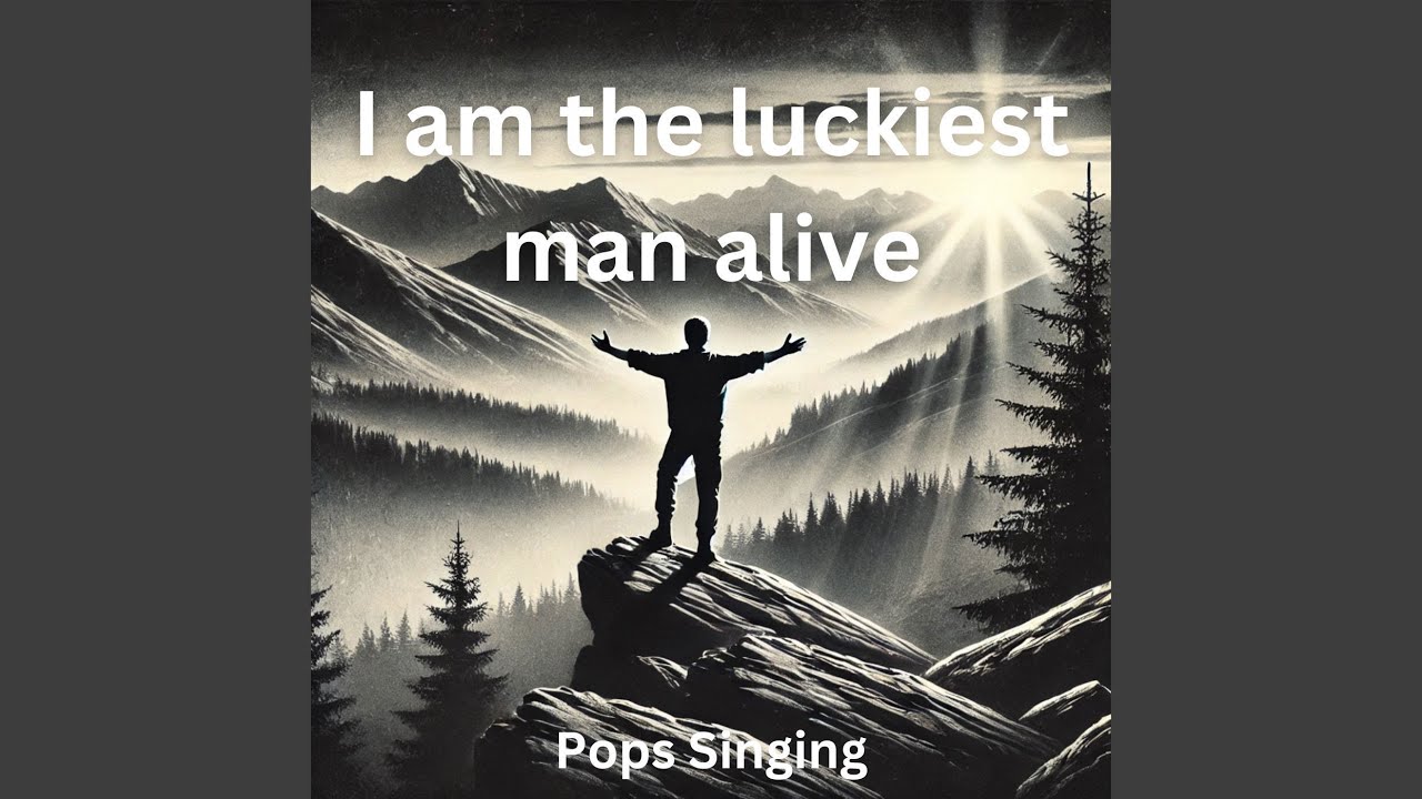 I am the luckiest man alive - YouTube