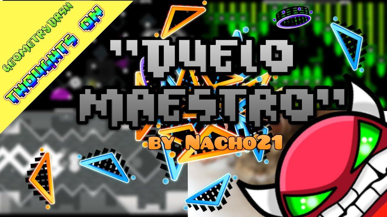 Geometry Dash: My Thoughts On "Duelo Maestro" by Nacho21 - YouTube