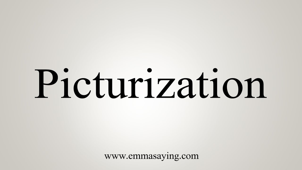 How To Say Picturization - YouTube