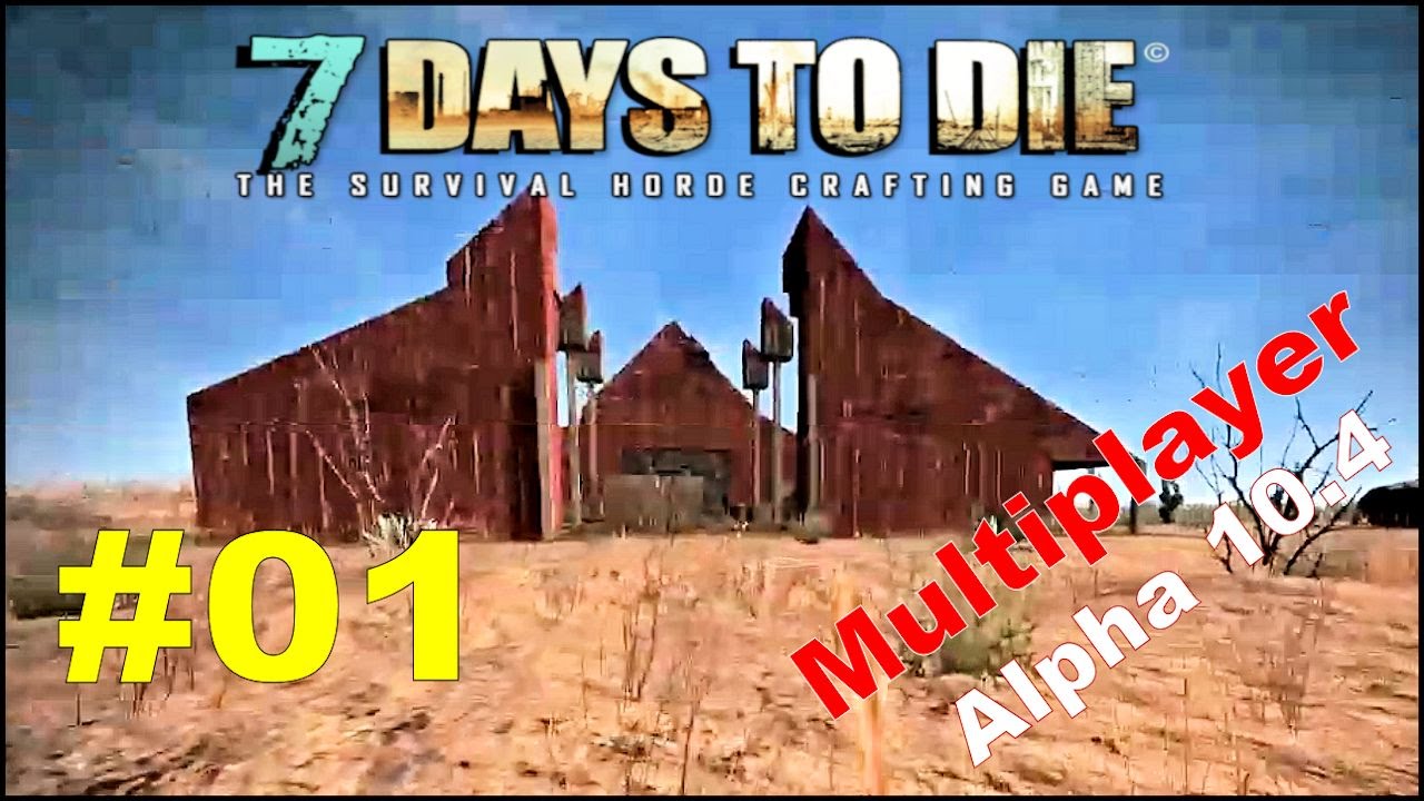 7 Days To Die Alpha 10.4 / MP / E01 (Warrior Mode) "First Time ...