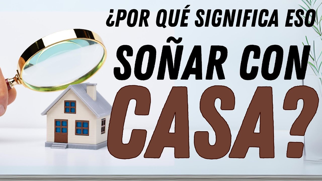 ¿Por Qué Significa Eso Soñar Con CASA? - YouTube