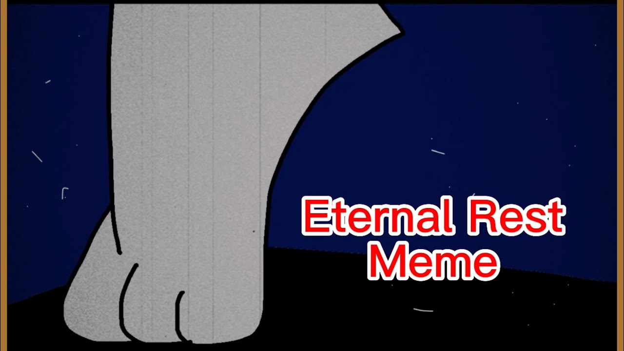 🔥 Eternal Rest [ ORIGINAL MEME] // (LOOP) - 12FPS 🔥 - YouTube