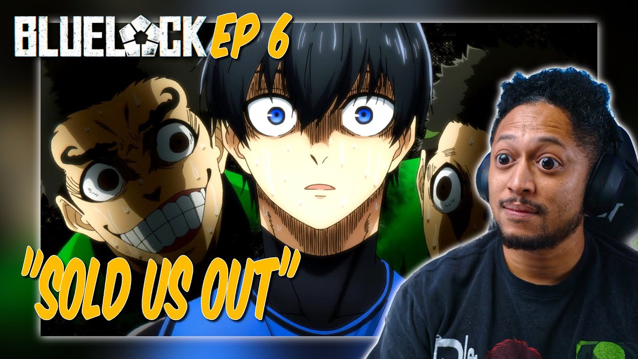 HE SOLD US OUT!! Blue Lock Episode 6 REACTION - YouTube