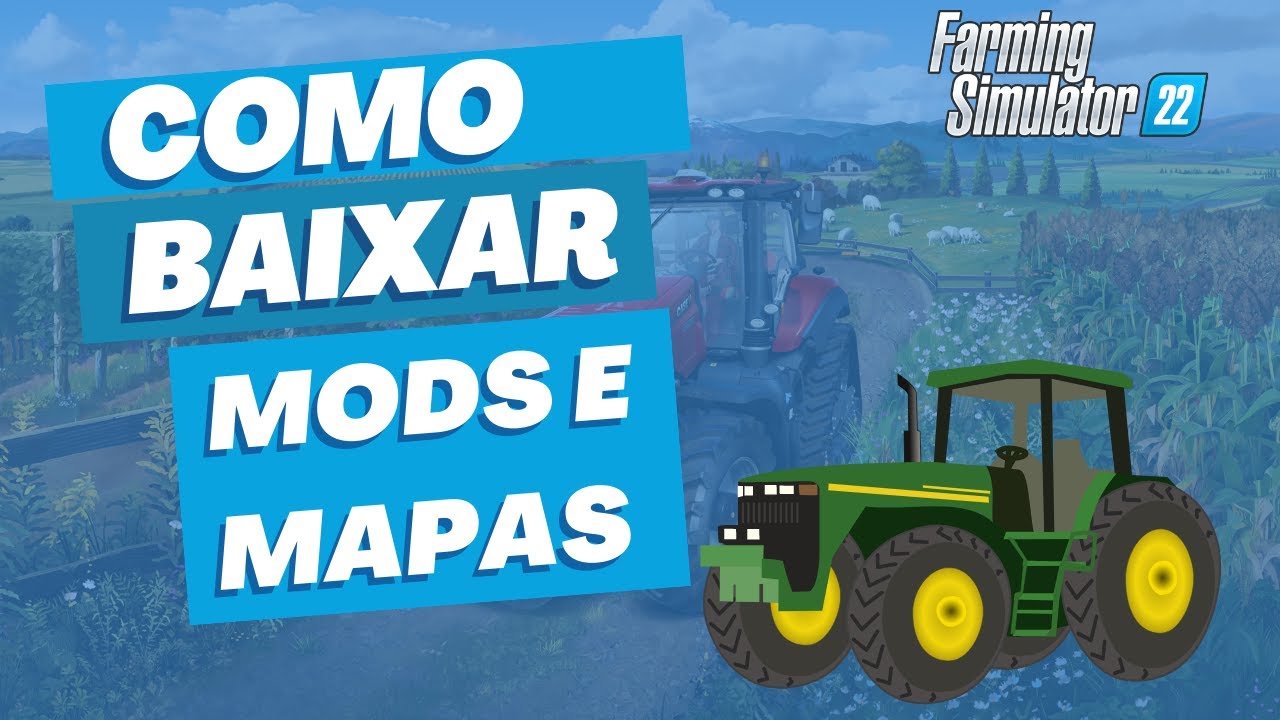 FARMING SIMULATOR 22 (FS22) - COMO BAIXAR E INSTALAR MODS E MAPAS - YouTube
