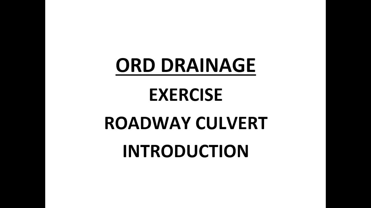 ORD Drainage - Exercise - Roadway Culvert Introduction - YouTube