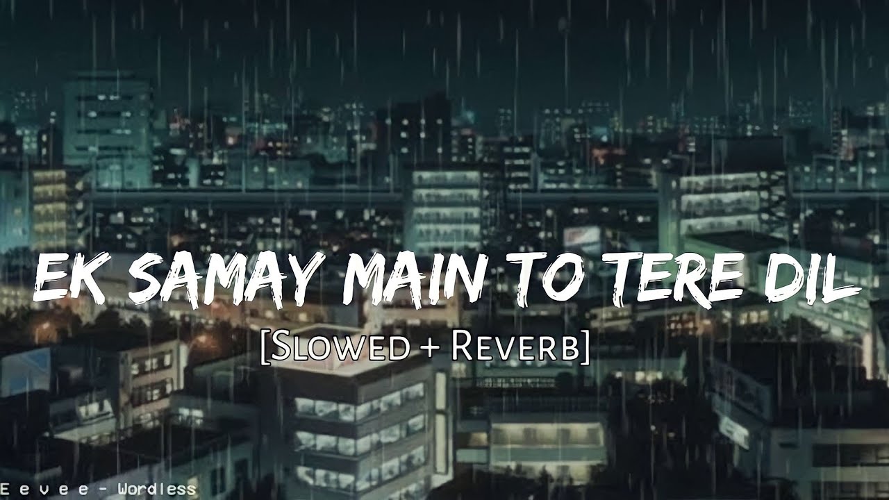 Ek Samay Main To Tere Dil Se Juda Tha [Slowed + Reverb] - Armaan Alif | Lofi Bollywood | Lofi ...