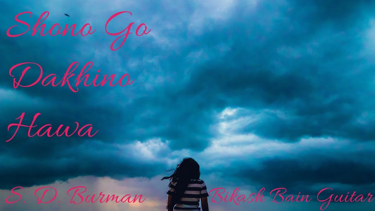 Shono Go Dakhino Hawa //S. D. Burman //Bikash Bain Guitar - YouTube
