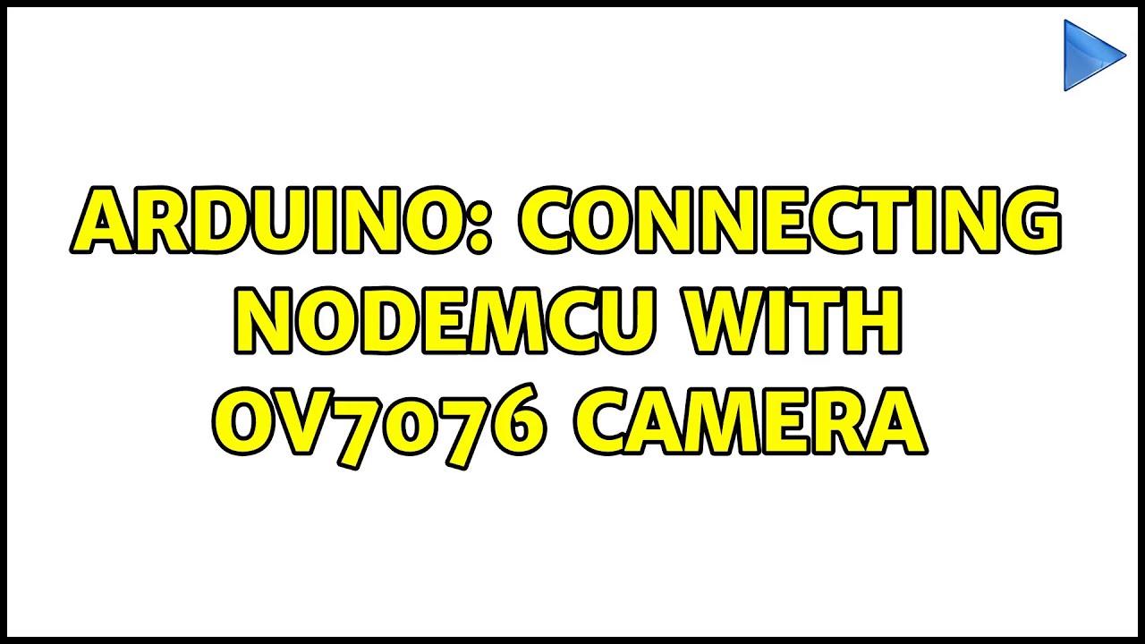 Arduino Connecting Nodemcu With Ov7076 Camera Youtube
