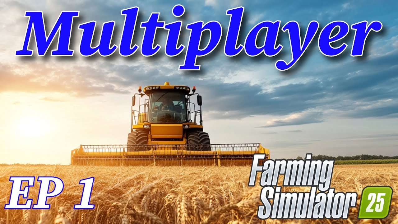 Let's Play Some Multiplayer on Farming Simulator 25! - Ep 1 - YouTube