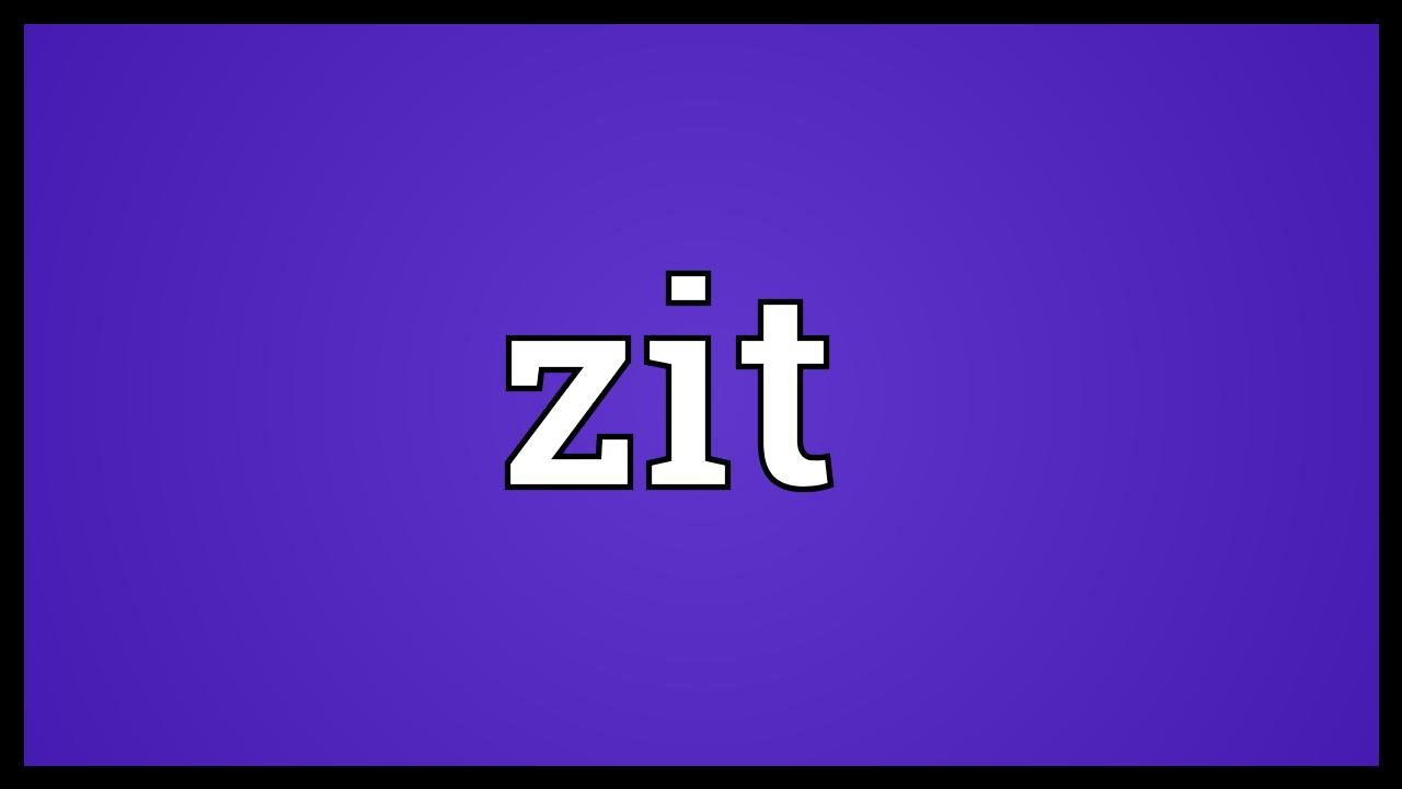 Zit Meaning - YouTube