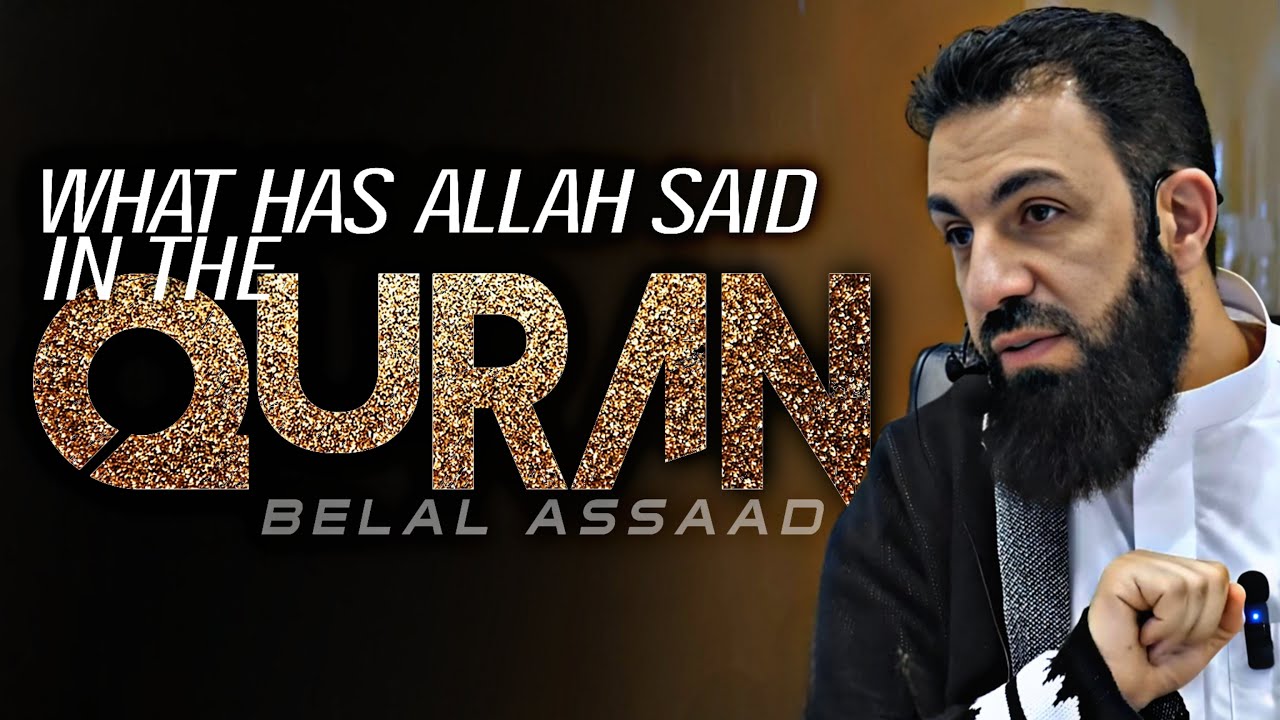 What Has Allah Said in The Quran? | Lecture By Sh Belal Assaad - YouTube