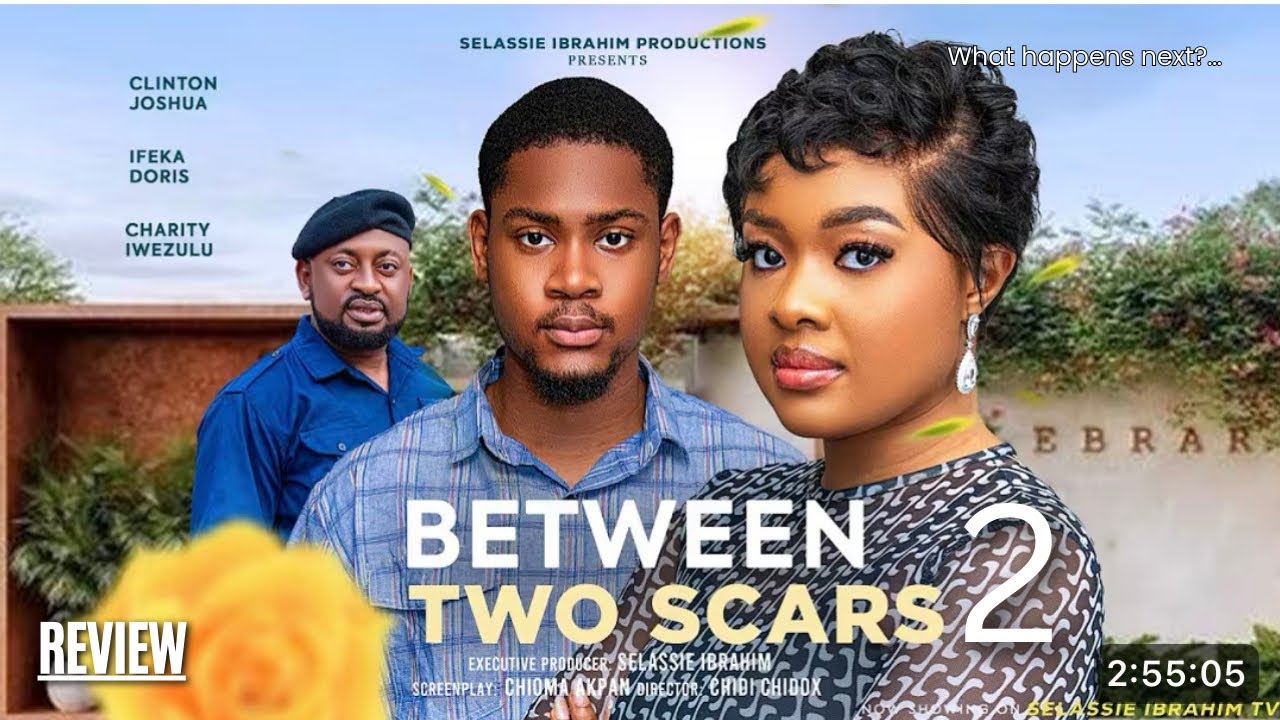 BETWEEN TWO SCARS 2 REVIEW (LATEST NOLLYWOOD MOVIE REVIEW STARRING ...