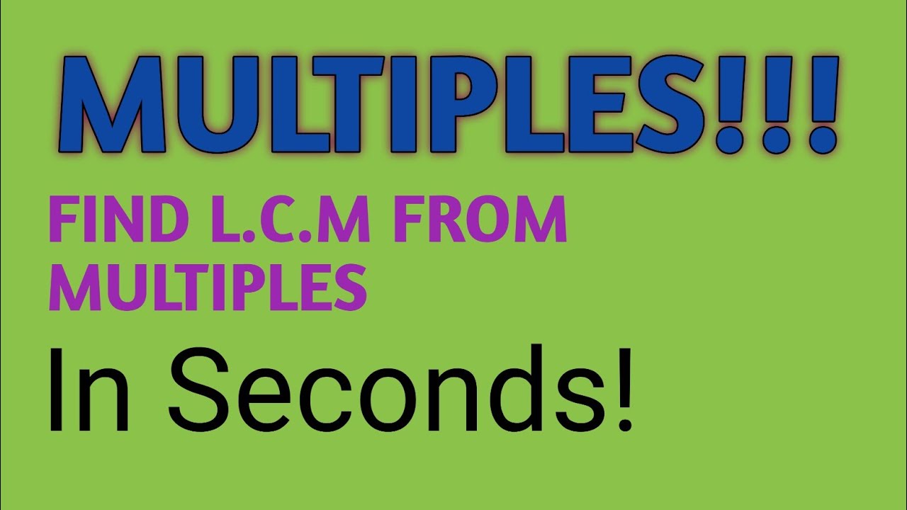 Multiples And L C M Of Two Numbers In Seconds YouTube multiples-and-l-c-m-of-two-numbers-in-seconds-youtube