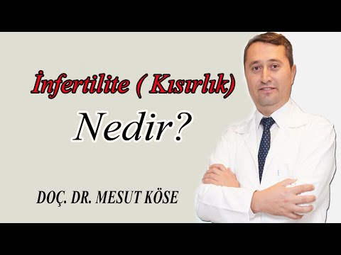 İNFERTİLİTE NEDİR? - ÇEŞİTLERİ NELERDİR? - Doç Dr. Mesut KÖSE -