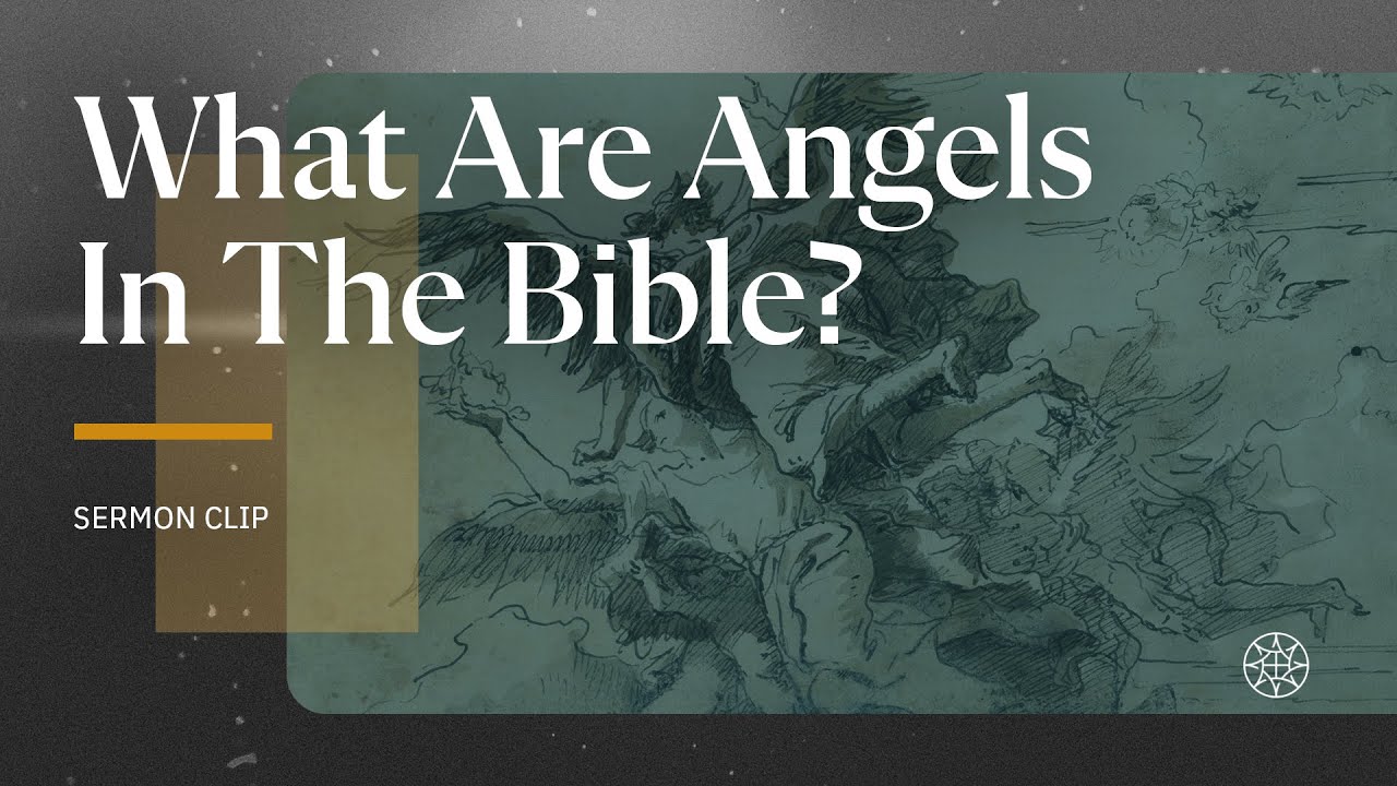 What Are Angels In The Bible? | Kevin DeYoung - YouTube