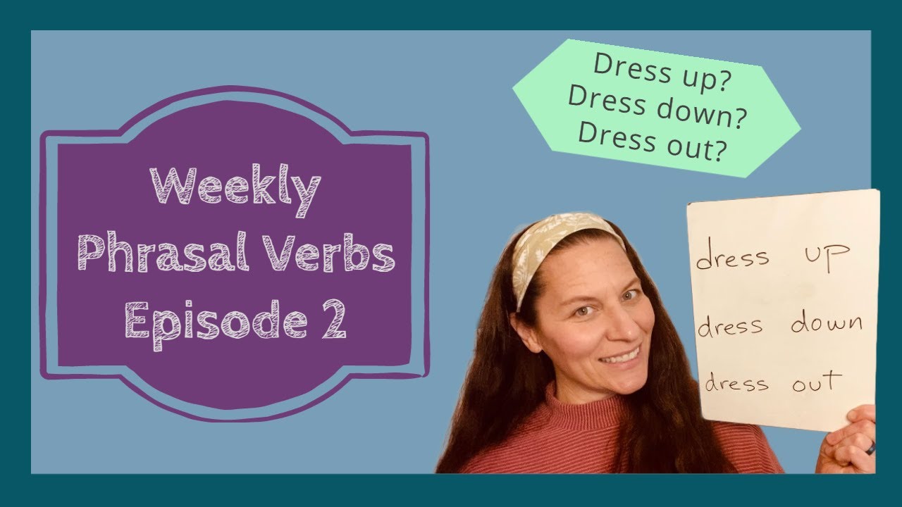 Phrasal Verbs Ep 2 Dress Up Dress Down Dress Out YouTube phrasal-verbs-ep-2-dress-up-dress-down-dress-out-youtube