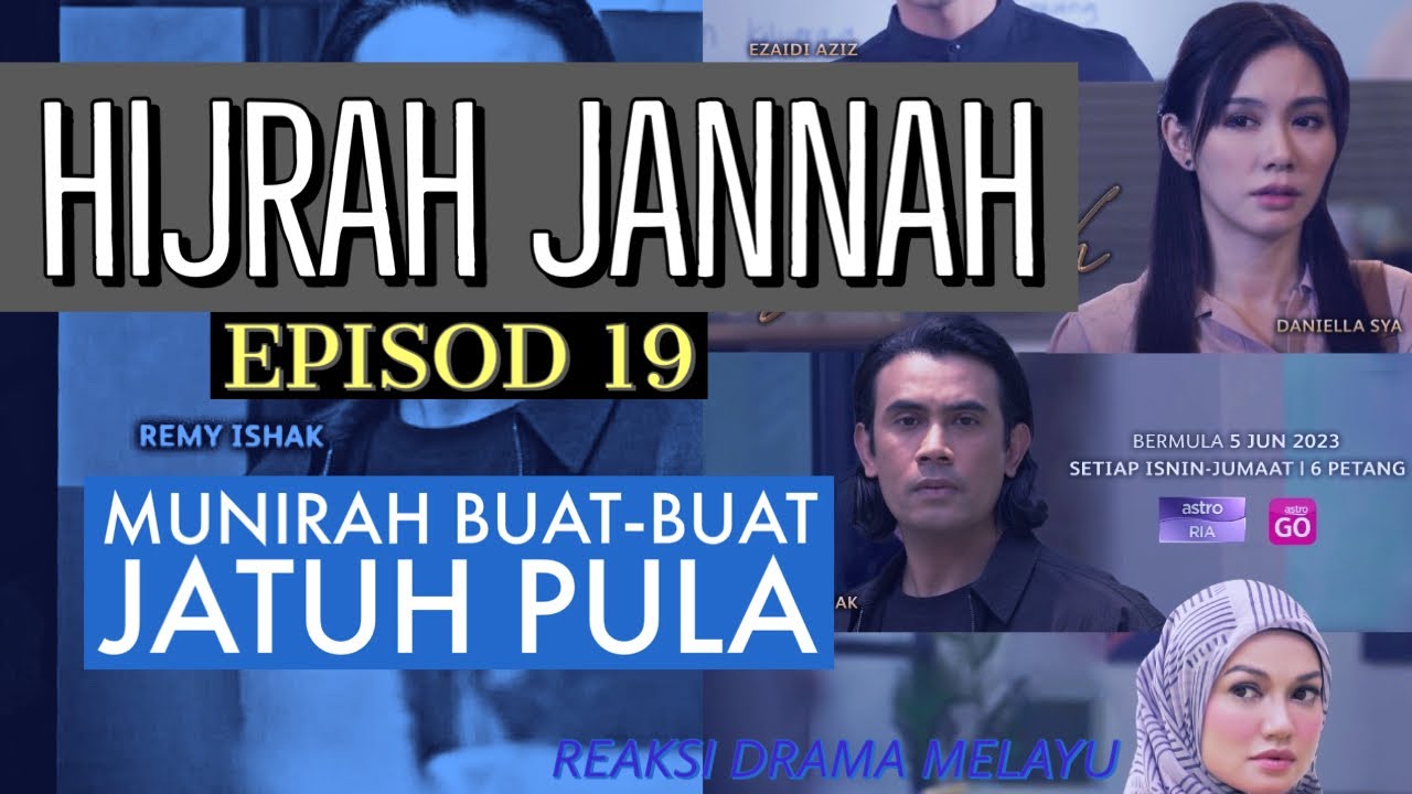 HIJRAH JANNAH Episod 19, Munirah buat-buat jatuh pulak... REAKSI DRAMA MELAYU - YouTube
