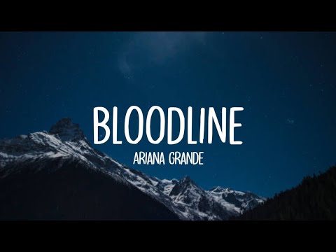 Ariana Grande - Bloodline (Lyrics) - YouTube