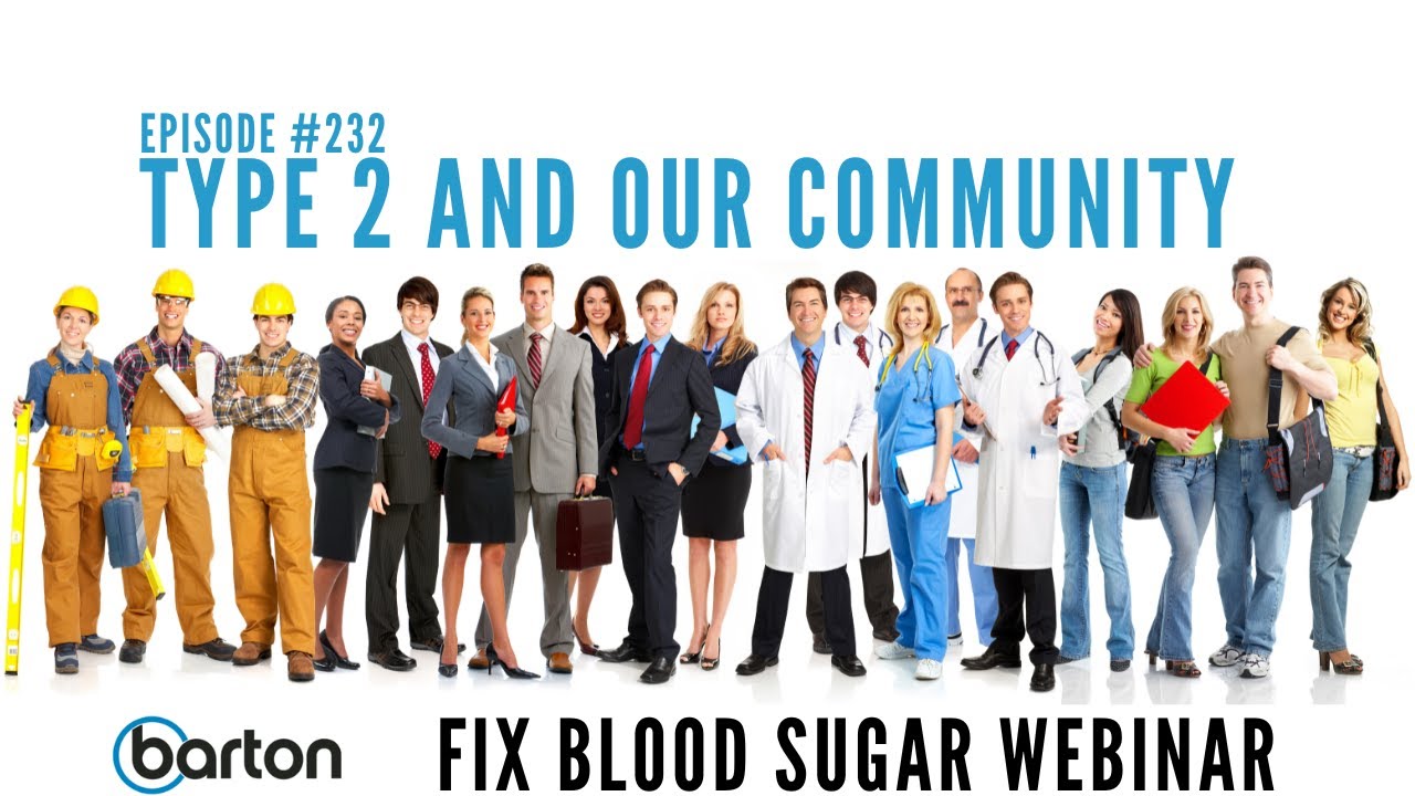 Episode 232- Type 2 & Our Community- Fix Blood Sugar Webinar with Dr ...