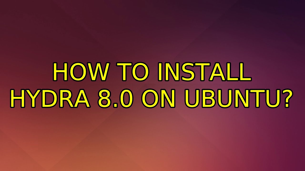 Ubuntu: How to install hydra 8.0 on ubuntu? - YouTube
