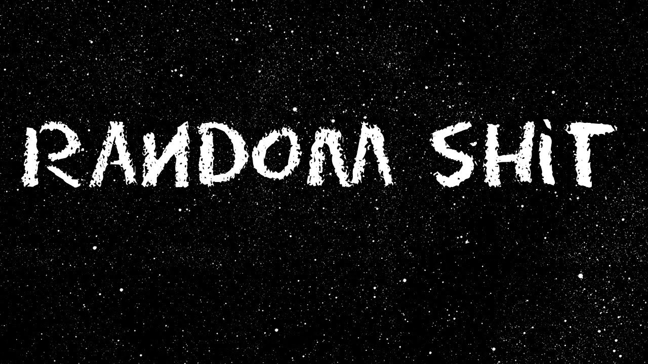 Random shit - YouTube