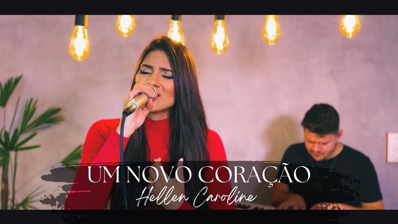 Hellen Caroline | Um Novo Coração (Autoral) #umnovocoracao # ...