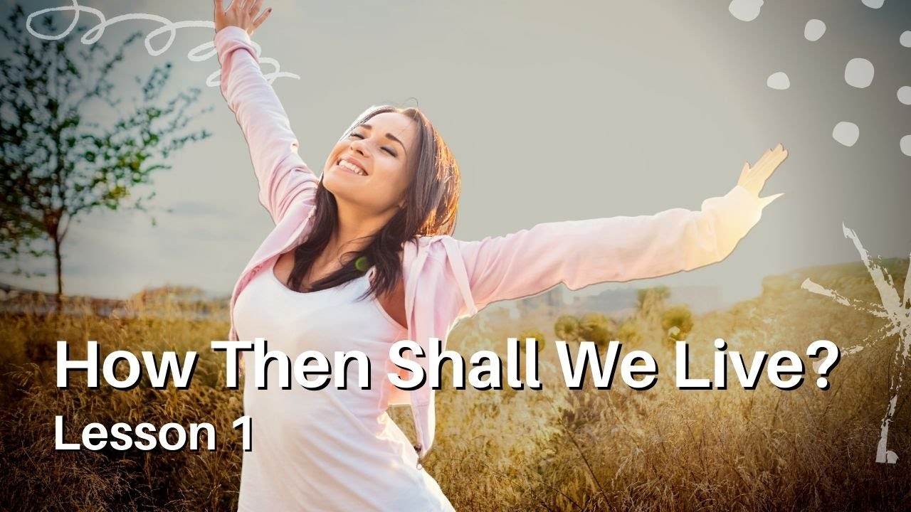 How Then shall we live? Lesson 1 - The Nature of Sin - YouTube