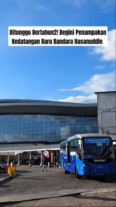 Ditunggu bertahun2! Begini penampakan kedatangan baru bandara sultan hasanuddin makassar # ...