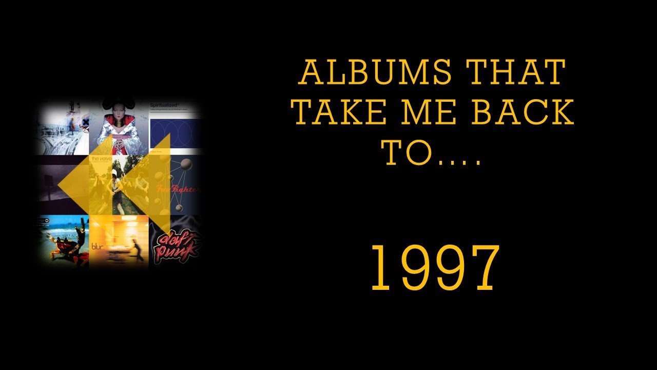 Albums That Take Me Back To.... 1997 - YouTube