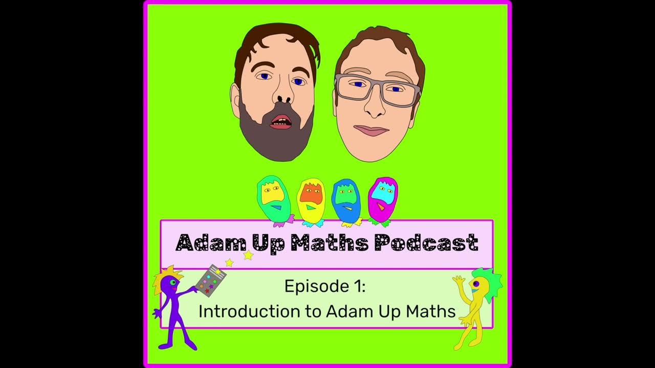 Adam Up Maths Podcast: Episode 1 - Introduction to Adam Up Maths - YouTube